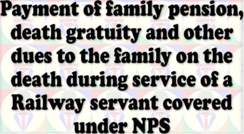 Family pension, death gratuity and dues to Railway servant's family under NPS | StaffNews
